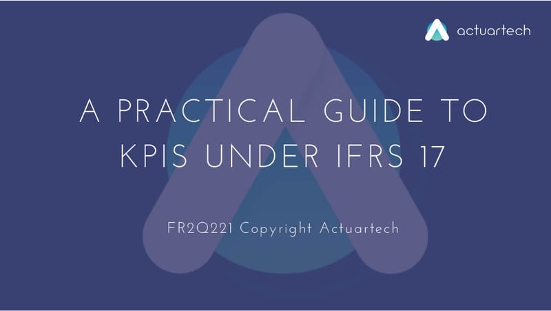 A Practical Guide to KPIs under IFRS 17 - Course - Actuartech